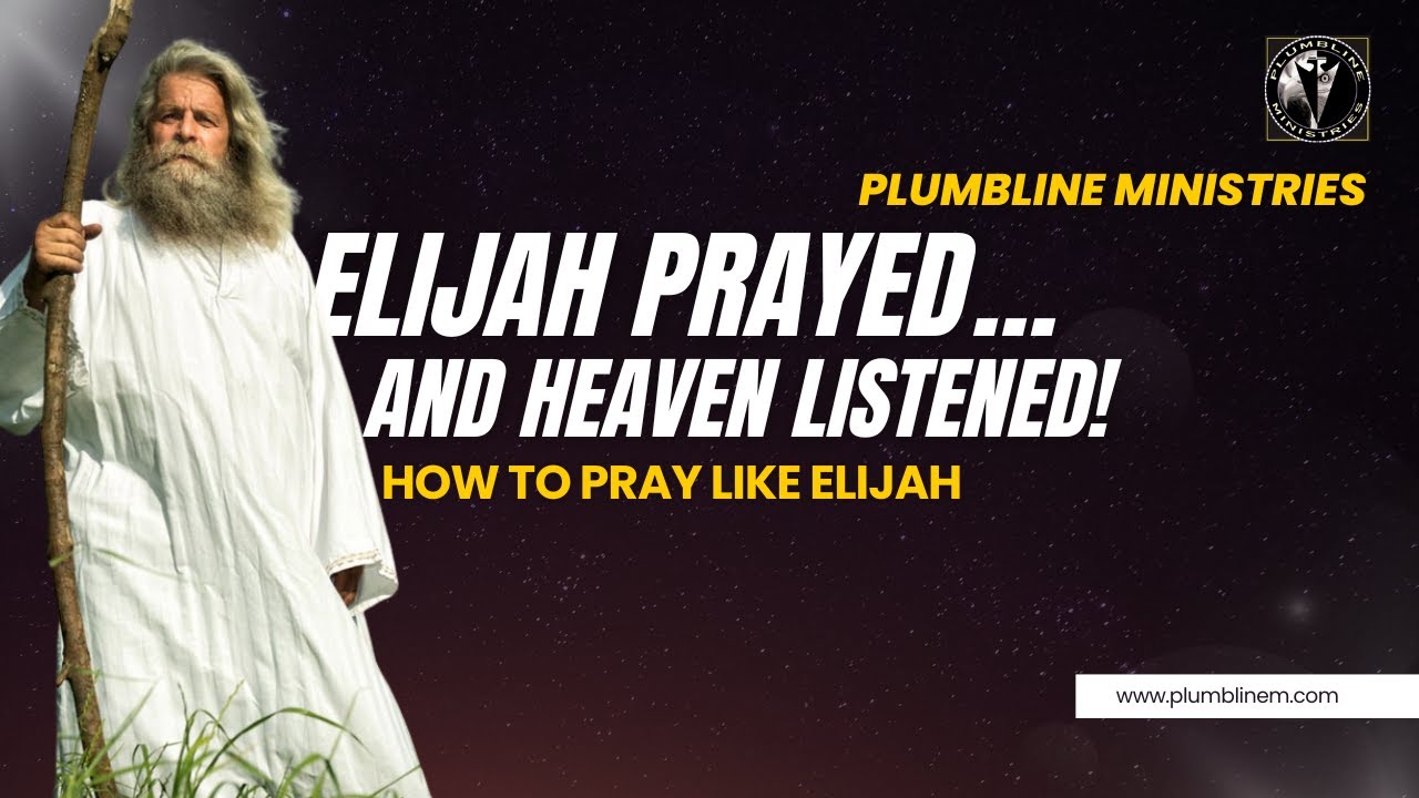 Elijah’s Prayer That Stopped the Rain—And How You Can Pray Like That ...