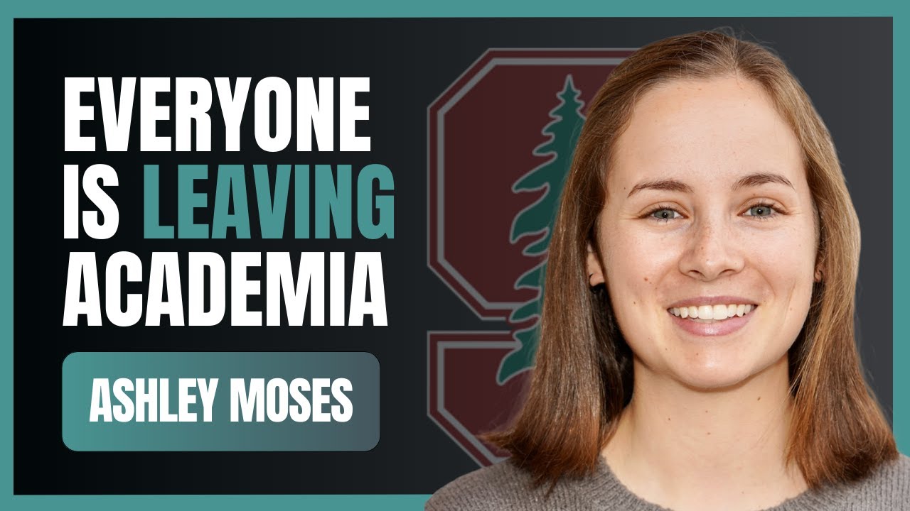 Why is everyone leaving academia? Stanford PhD student Ashley Moses ...
