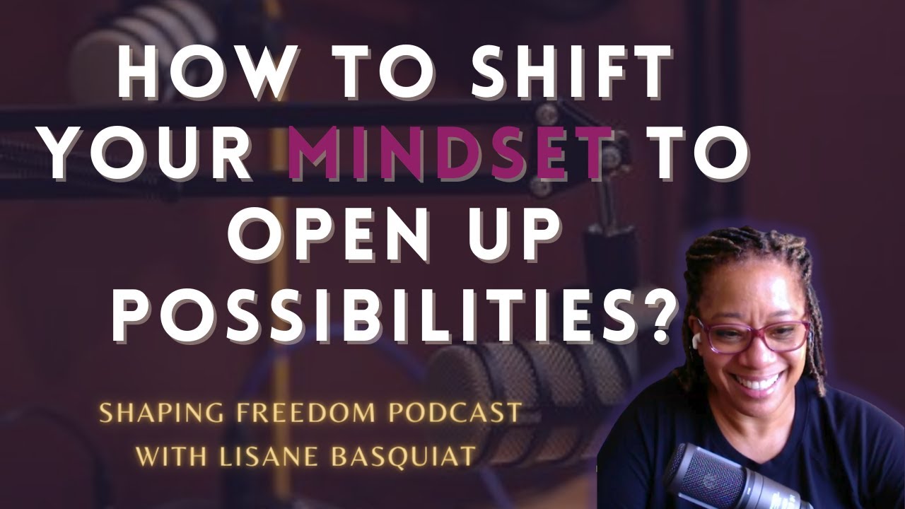 Shifting Your Mindset to Open Up Possibilities - YouTube