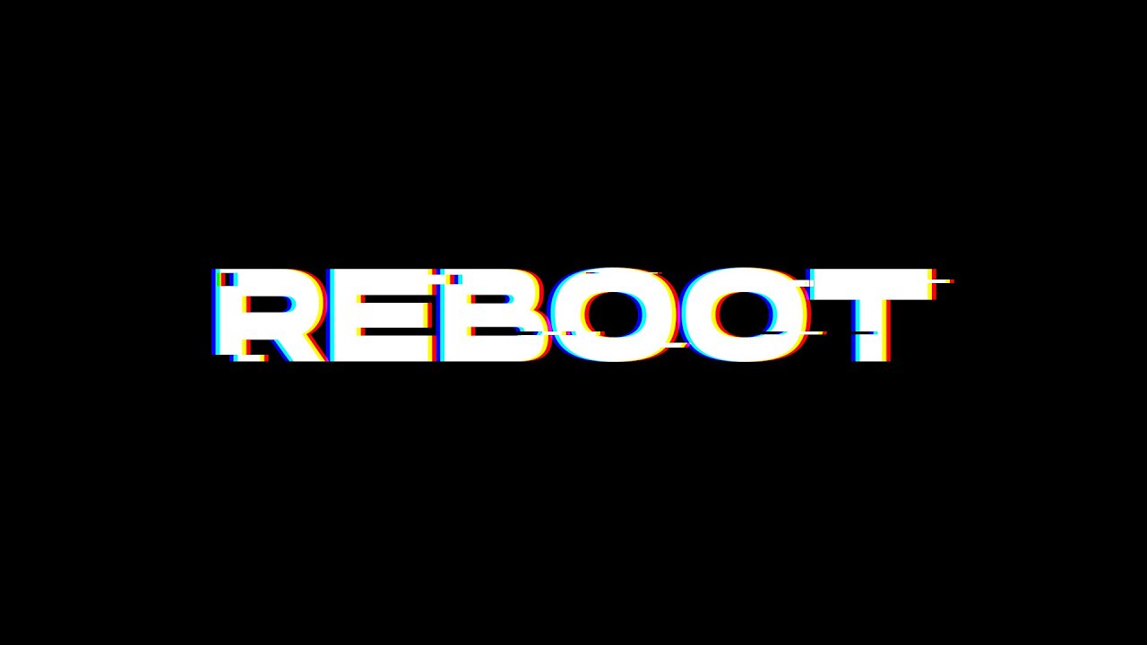 Reboot - YouTube