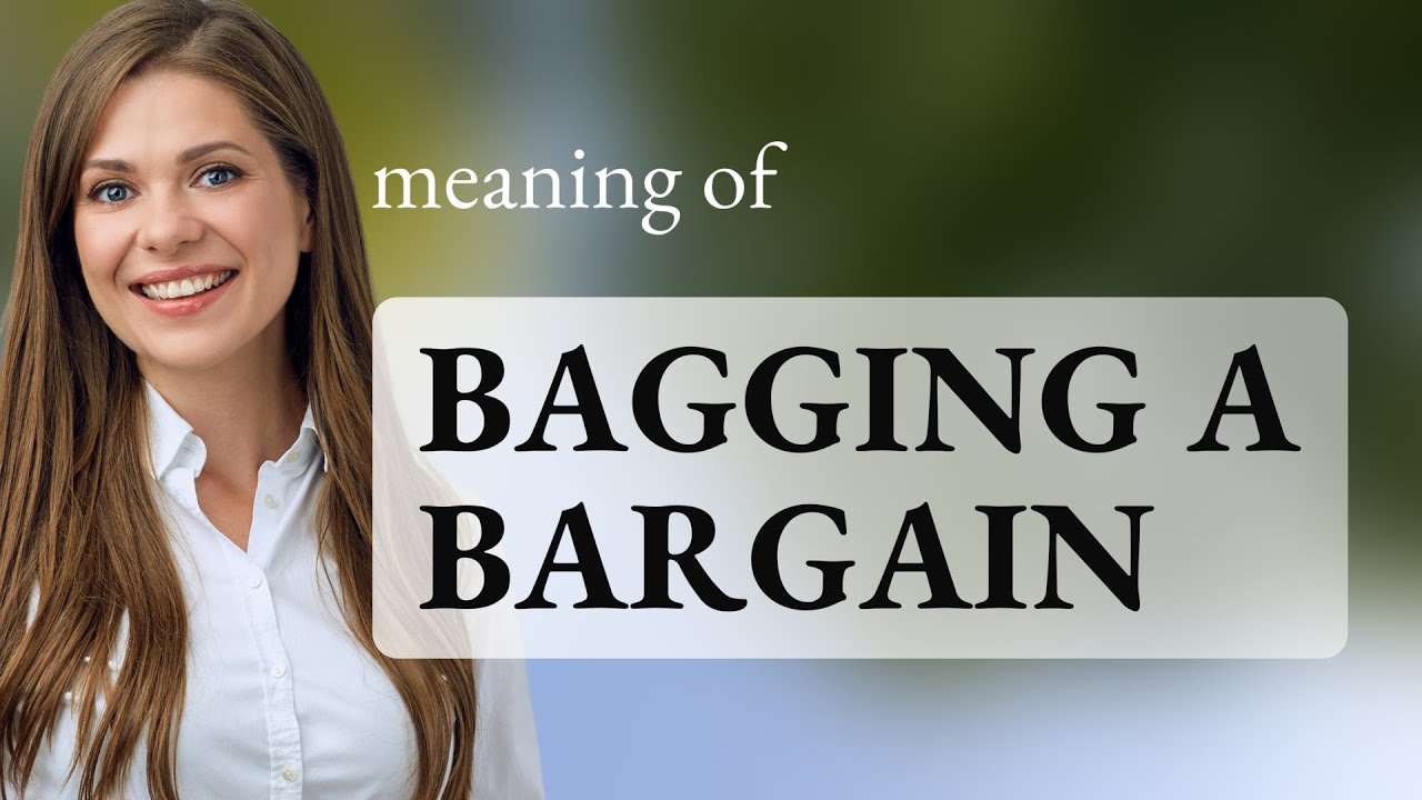 Unveiling the Deal: Understanding "Bagging a Bargain" - YouTube