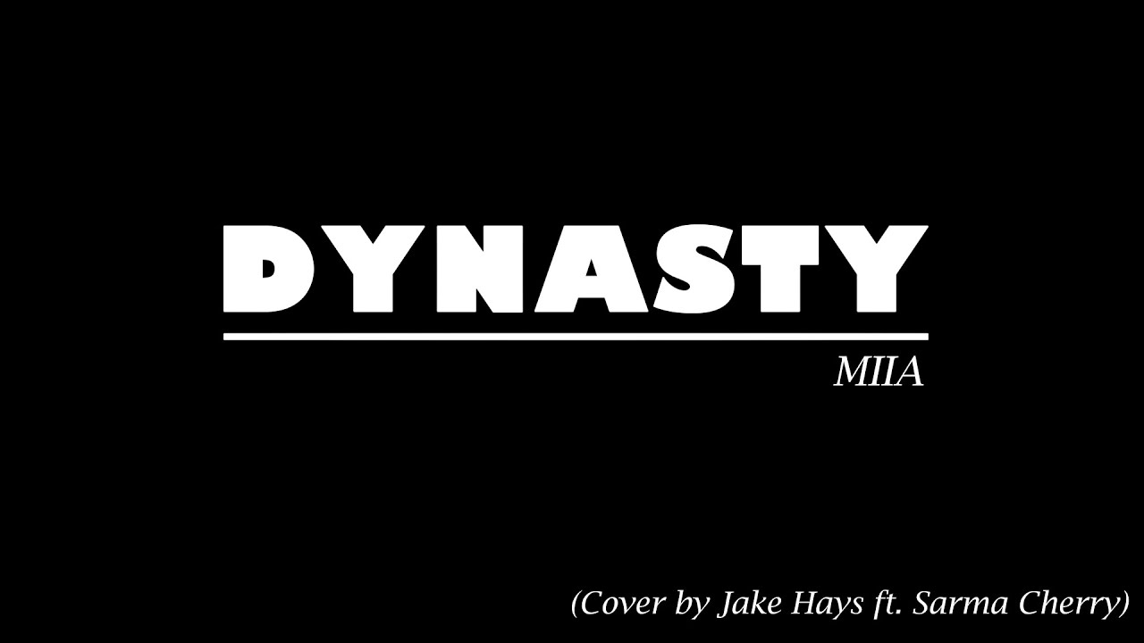 Dynasty - MIIA | Lirik Lagu (Cover by Jake Hays ft. Sarma Cherry) - YouTube