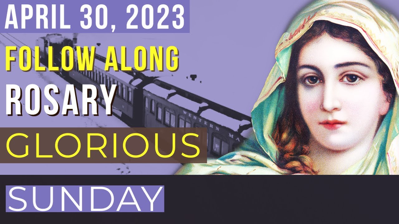 WATCH - FOLLOW ALONG VISUAL ROSARY for SUNDAY, April 30, 2023 - THE ...