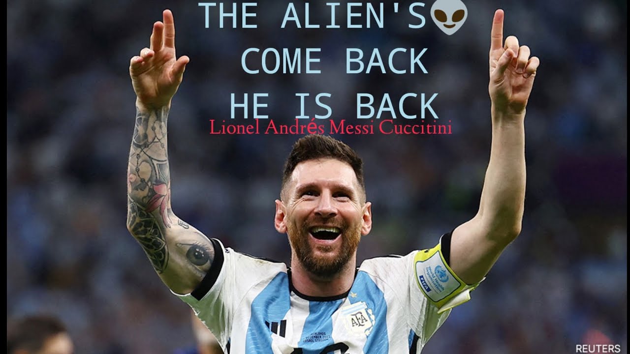 THE ALIEN'S COME BACK ONE OF BEST COME BACK Lionel Andrés Messi ...