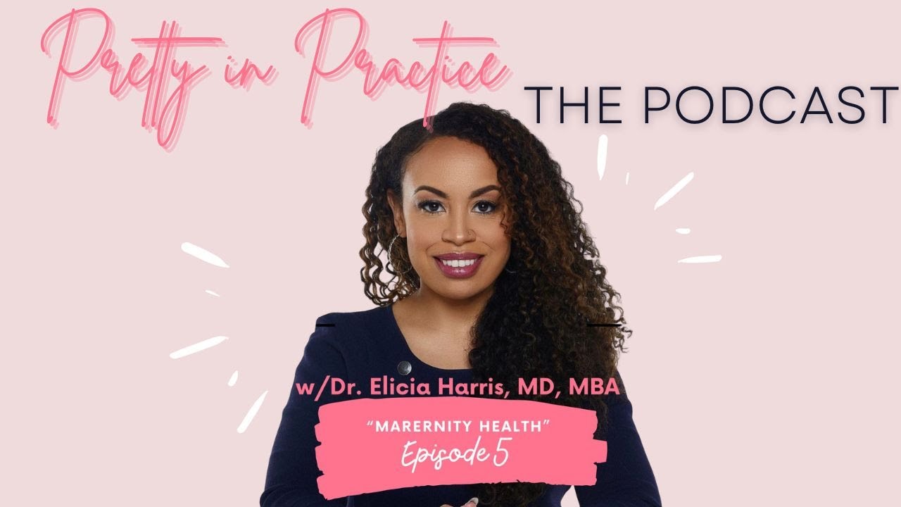 Pretty in Practice: The Podcast | Women's Health with Dr. Elicia Harris ...