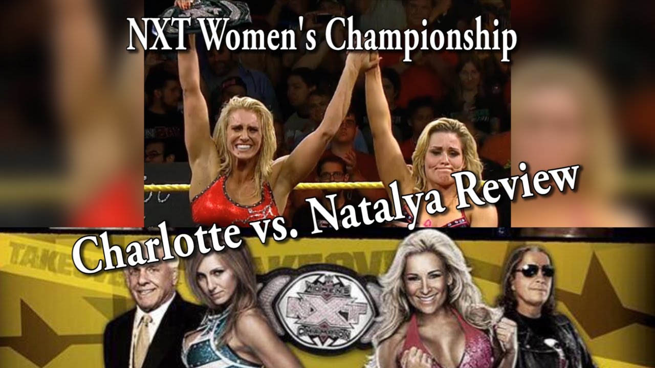 NXT Women's Title Review - Charlotte vs Natalya - YouTube