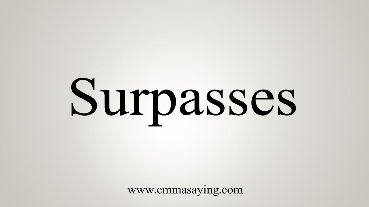 How To Say Surpasses - YouTube