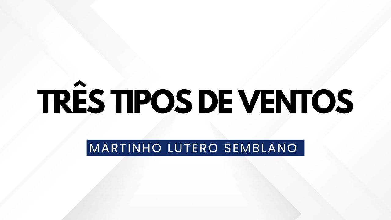 Três tipos de ventos - Martinho Lutero Semblano - YouTube