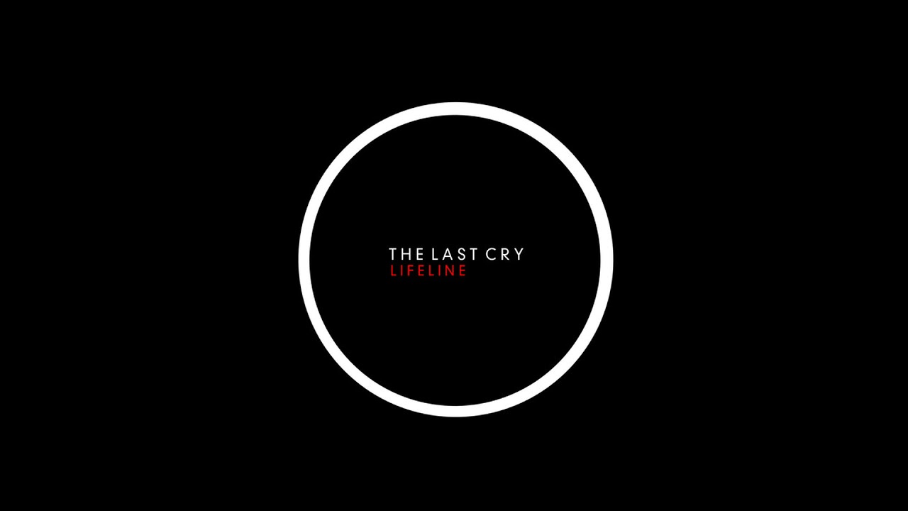 The Last Cry - Lifeline Part One - YouTube