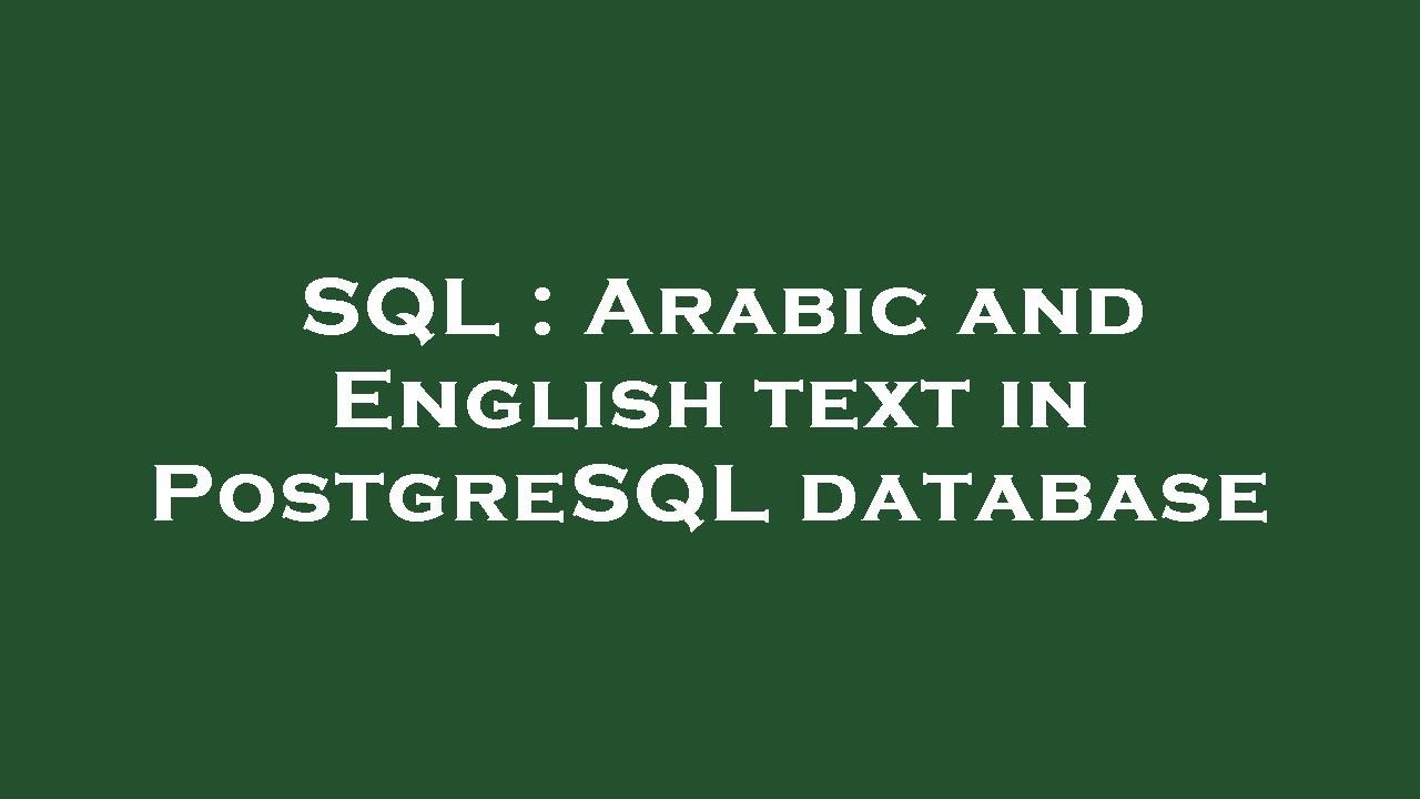 Sql Arabic And English Text In Postgresql Database Youtube 3064