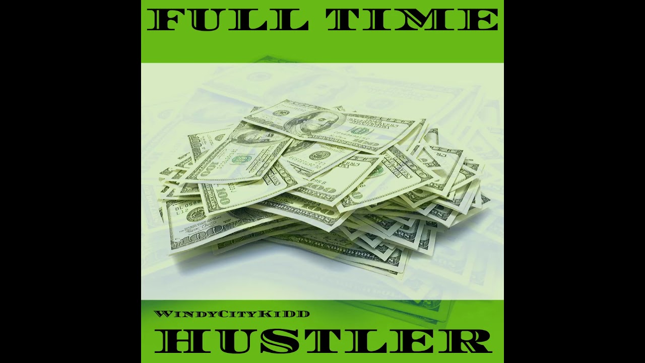 Full Time Hustler - WindyCityKiDD #rap #hiphop #instrumental #freestyle - YouTube