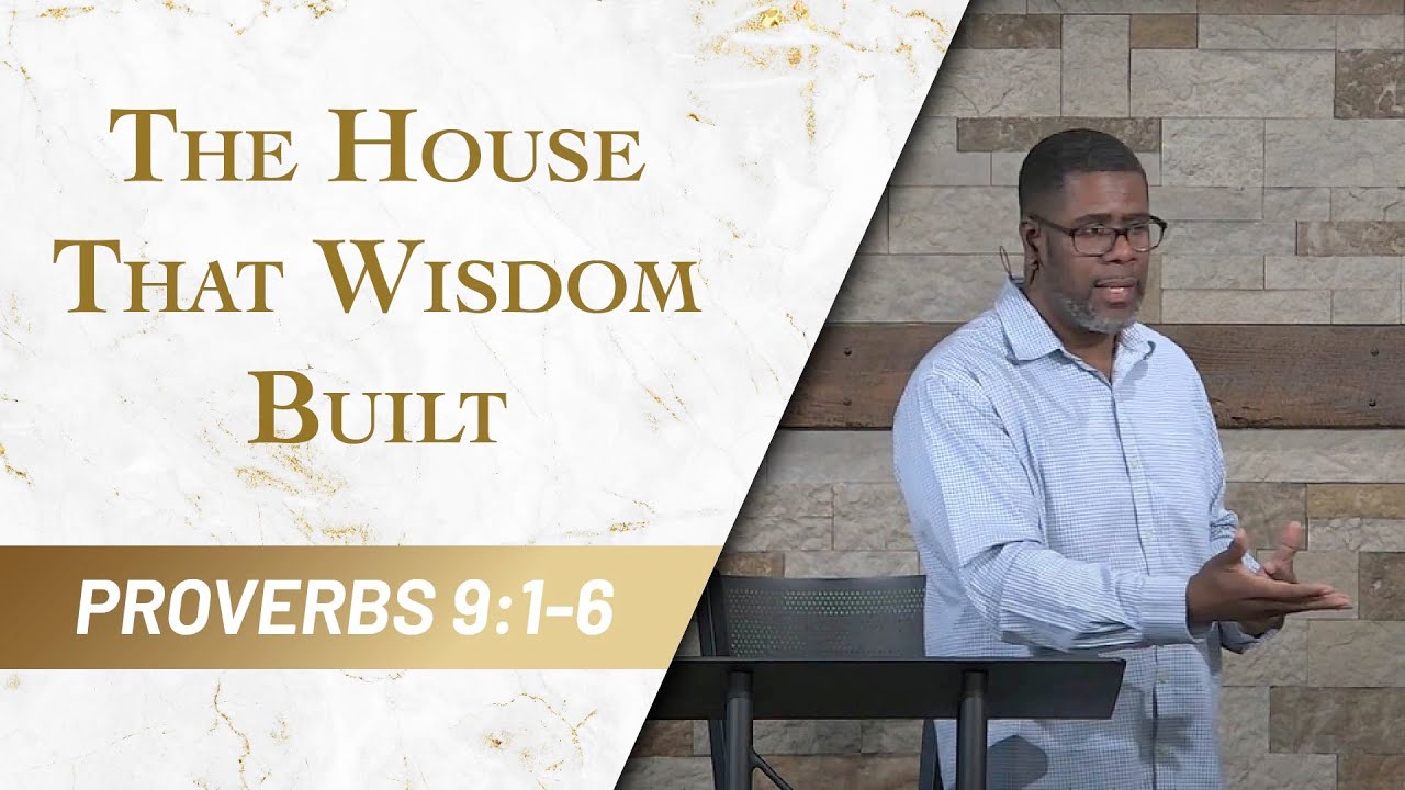The House that Wisdom Built // Proverbs 9:1-6 // Sunday Service - YouTube