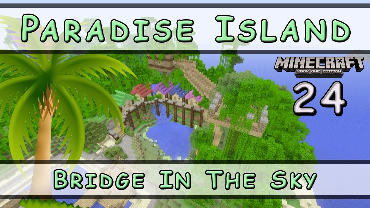 Minecraft :: Paradise Island :: Bridge In The Sky :: E24 - YouTube