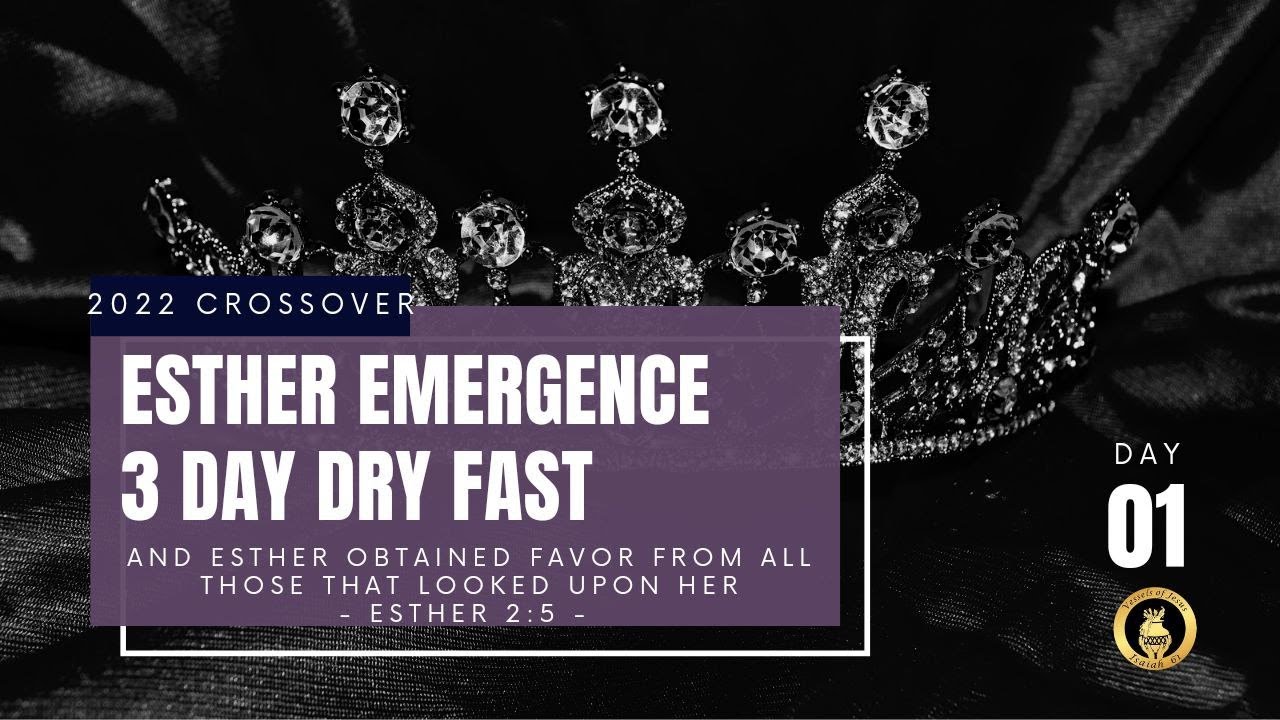 3 DAYS ESTHER EMERGENCE DRY FAST - YouTube