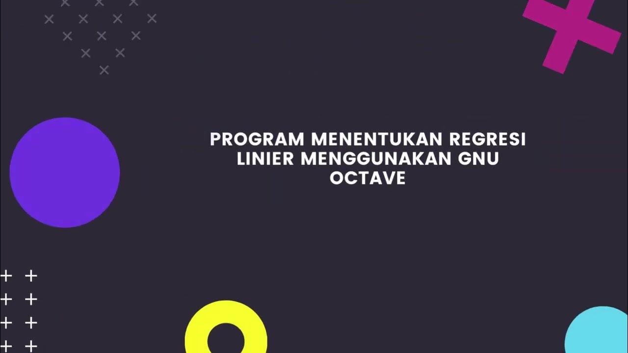 PROGRAM MENENTUKAN REGRESI LINIER MENGGUNAKAN GNU OCTAVE - YouTube