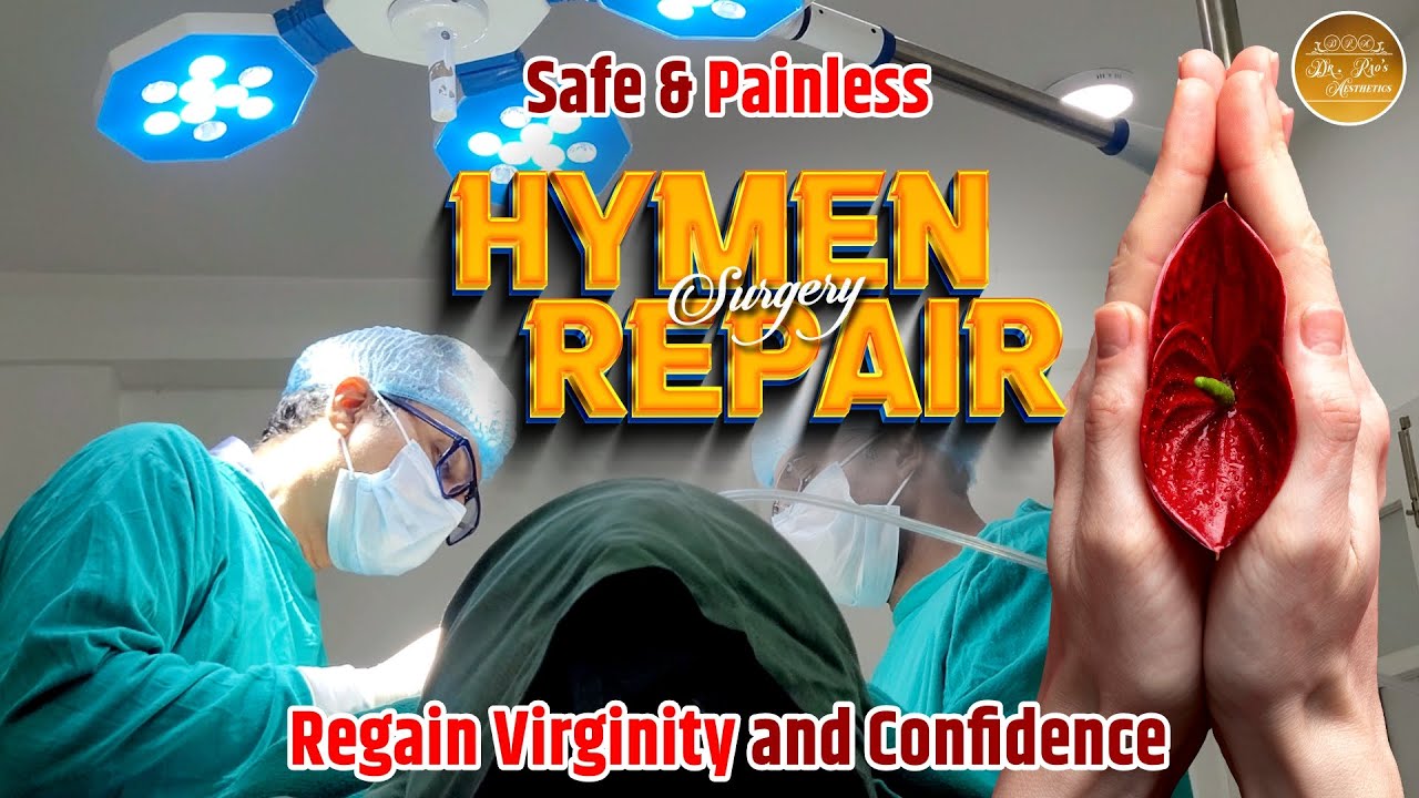 Virginity Restoration: Safe & Painless Hymen Repair | Hymenoplasty ...