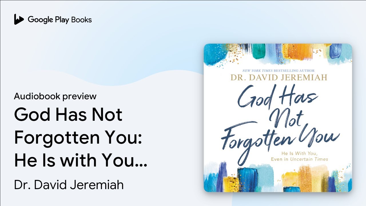 God Has Not Forgotten You: He Is with You, Even… by Dr. David Jeremiah ...