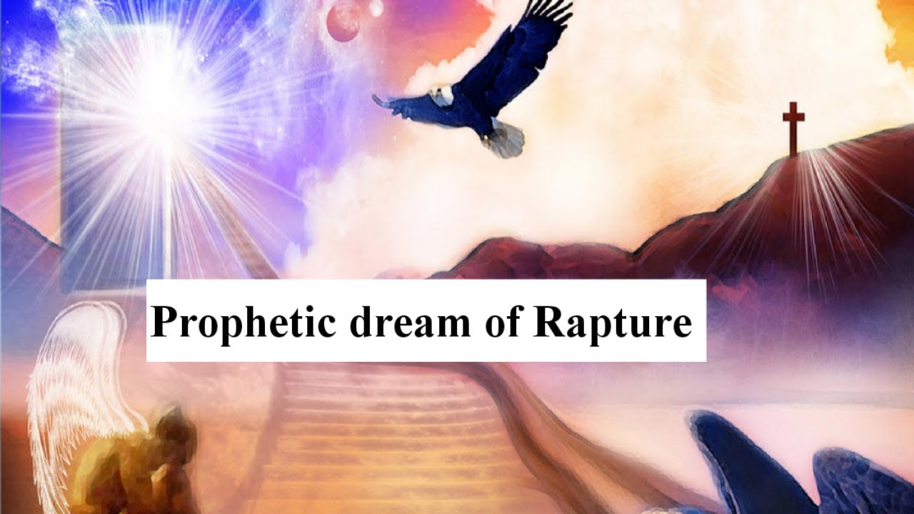 The Incredible Prophetic Dream of Rapture - A Warning from the Heavens ...