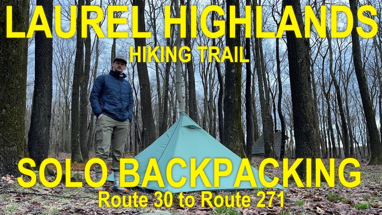 Solo Backpacking on the Laurel Highlands Hiking Trail | Route 30 to ...