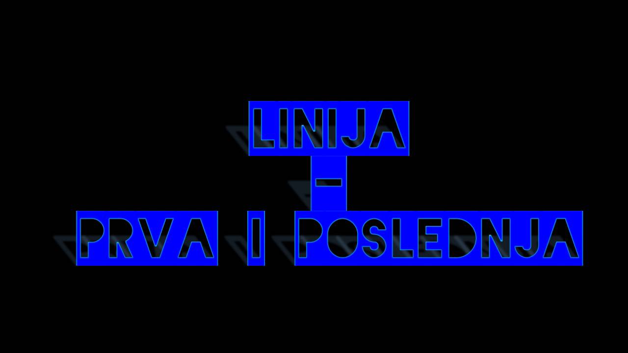 LINIJA - Prva i poslednja - YouTube