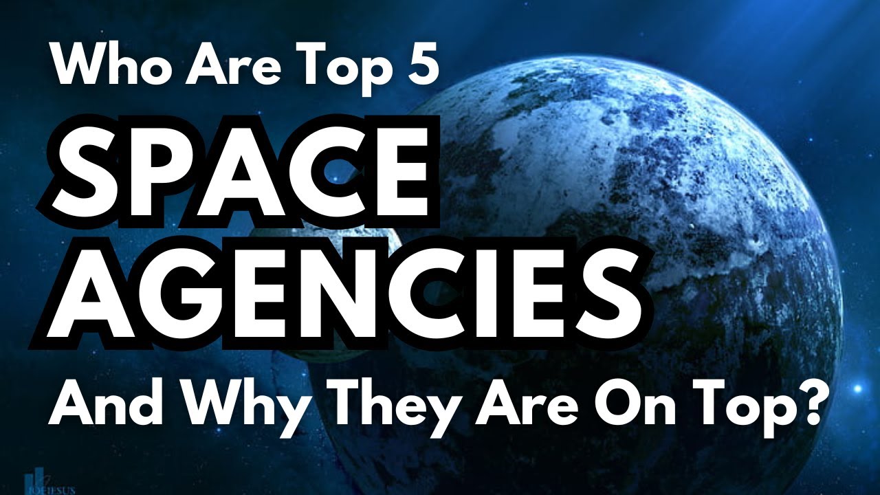 Who Are Top 5 Super Space Agencies In the World - Why They Are On Top ...