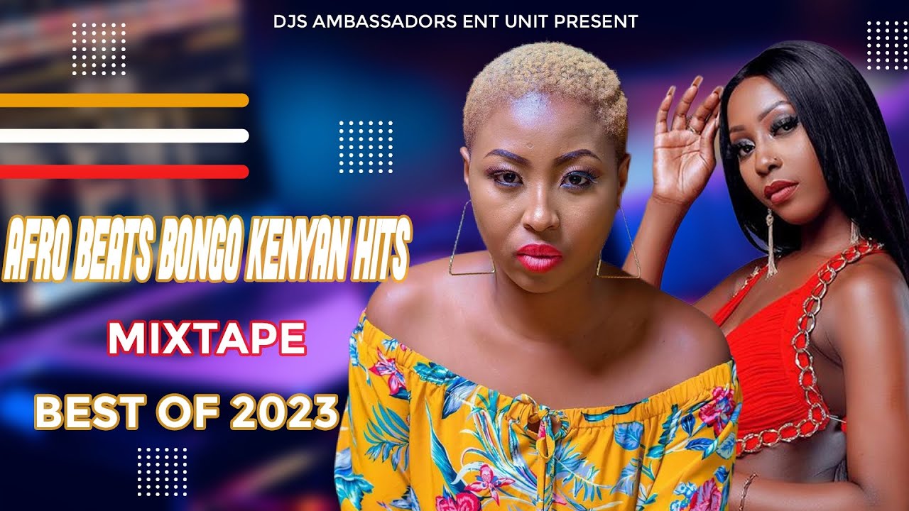 Afro Beats Bongo Kenyan Hits Mixtape Best Of 2023 - YouTube