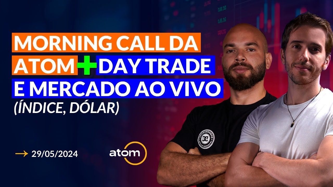 Morning Call da Atom + Day Trade e Mercado ao vivo (índice, dólar) - 29 ...