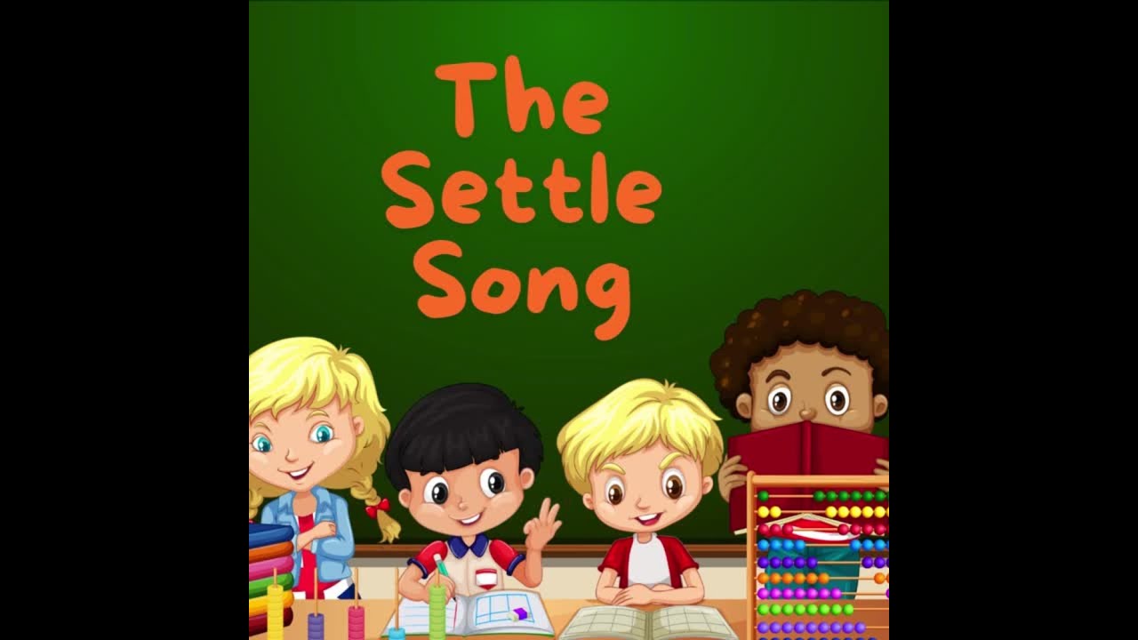The Settle Song - a song to settle kids into school. - YouTube