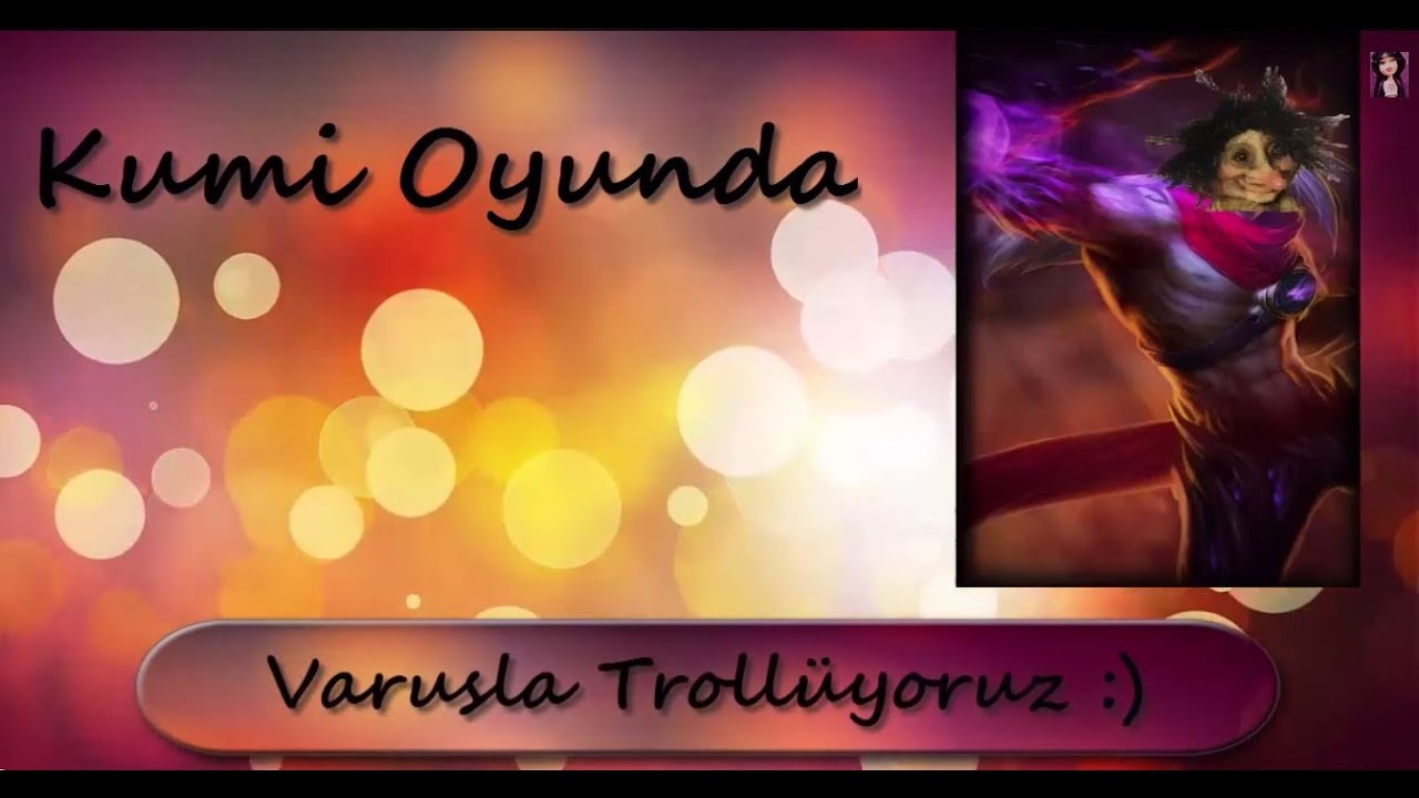 League Of Legends Varus Troll - Kumi Oyunda - YouTube