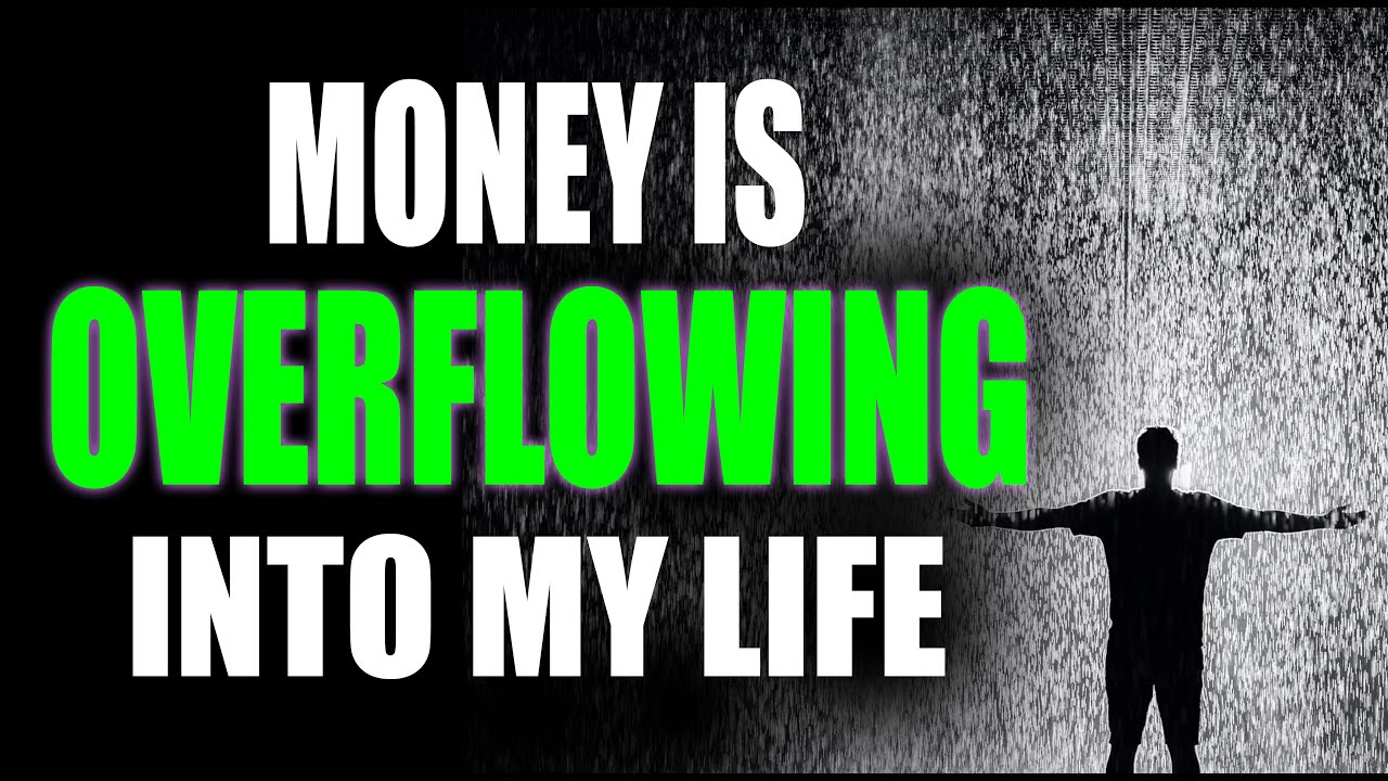 Money Overflows Into My Life - Money Flows Like A River To Me ...