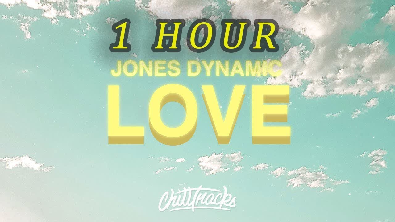 [1 HOUR 🕐 ] Jones Dynamic - Love (Lyrics) ⛏😴 - YouTube