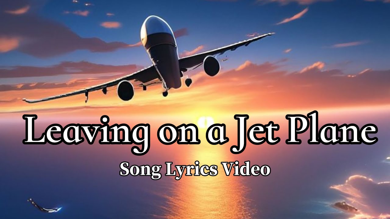 Leaving on a Jet Plane ( In Memory of John Denver ) With Lyrics ...