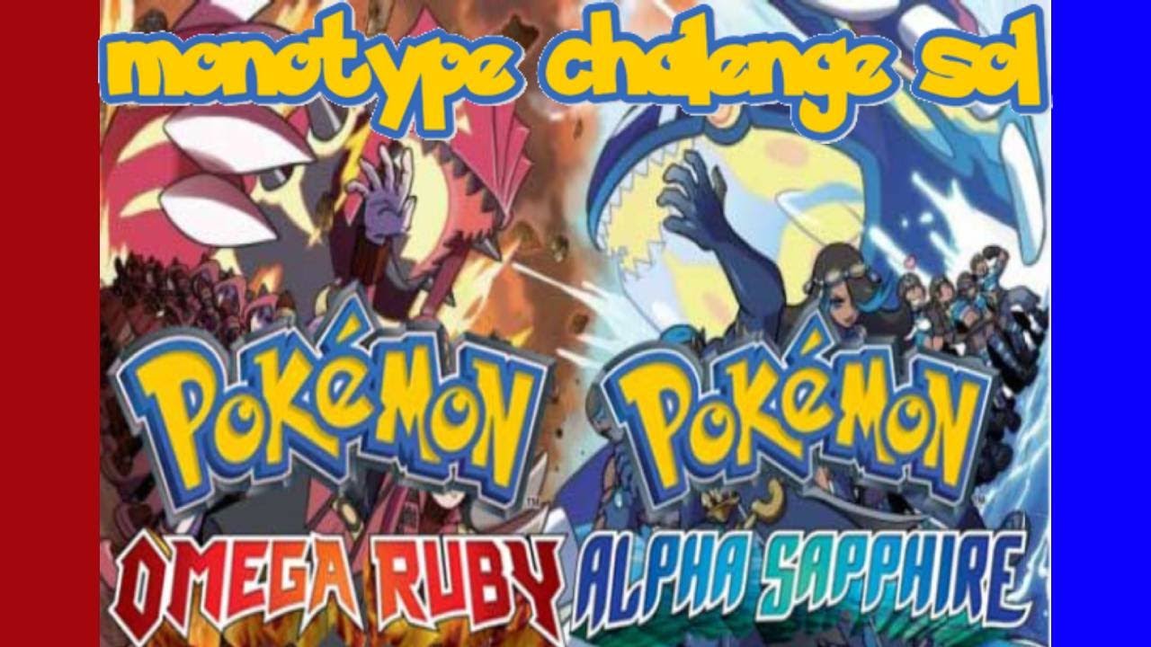 POKEMON SAPHIR ALPHA (RUBIS OMEGA, ROSA) MONOTYPE CHALENGE NORMAL - YouTube