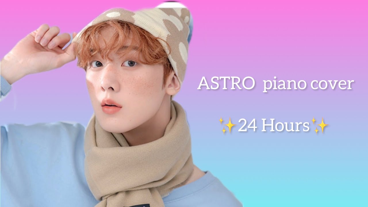 24 Hours ASTRO piano cover - YouTube