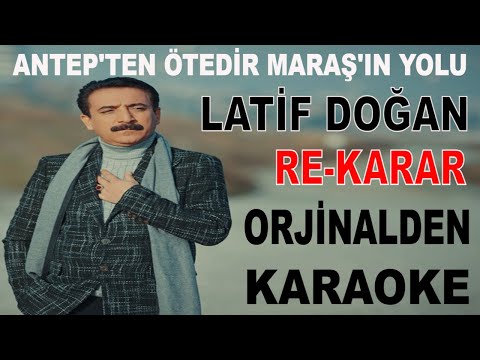 LATİF DOĞAN ANTEP'TEN ÖTEDİR MARAŞ'IN YOLU RE-KARAR ORJİNALDEN KARAOKE VE SÖZLERİ