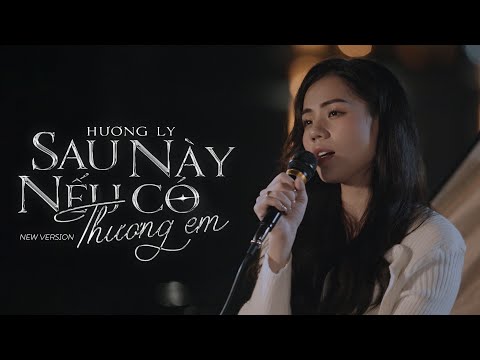 Sau Này Nếu Có Thương Em - Hương Ly | New Version
