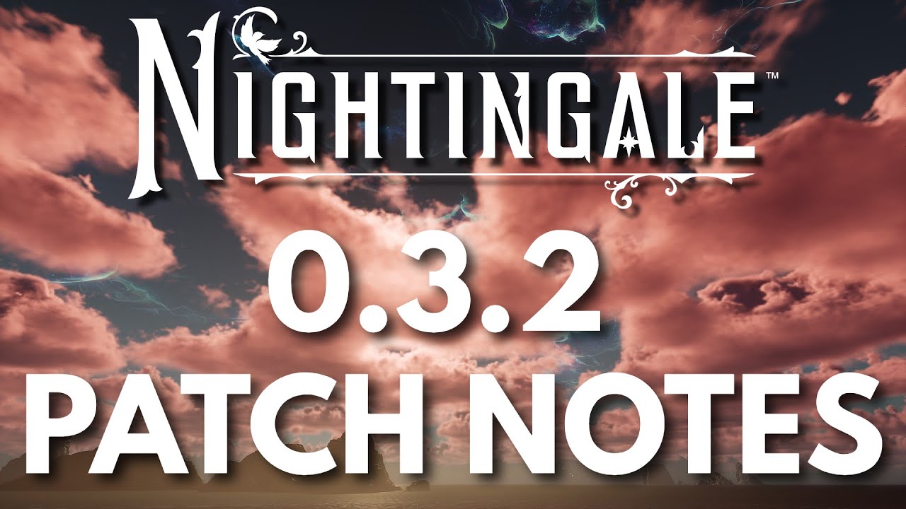 Nightingale - 0.3.2 Update Patch Notes - YouTube