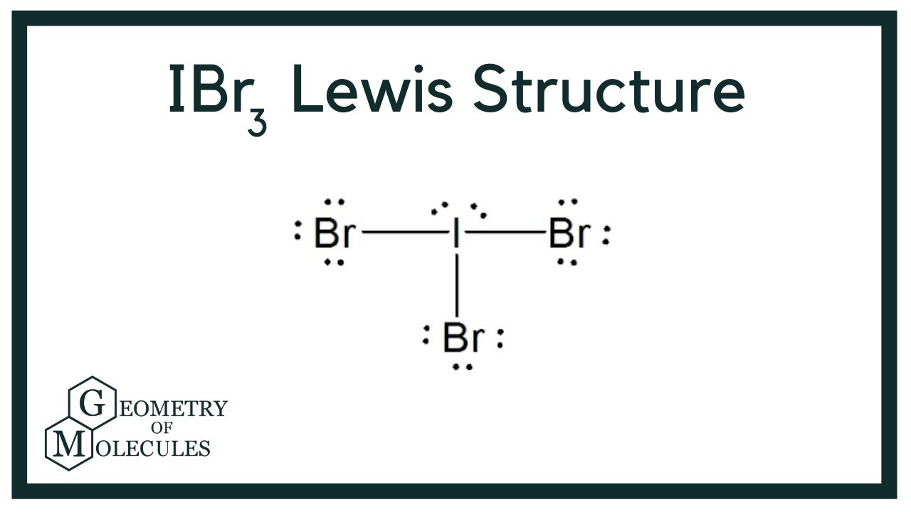 IBr3 Lewis Structure | How to Draw the Lewis Structure for IBr3 (Iodine ...