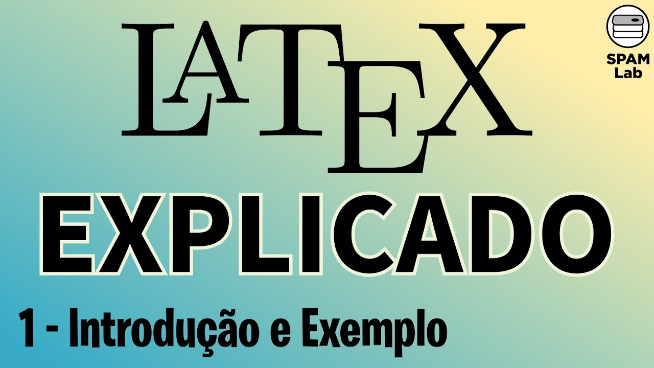 Latex Explicado #1 - O Que é E Como Funciona (com Exemplo Simples