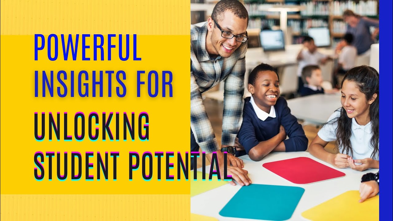 Powerful Insights for Unlocking Student Potential - YouTube