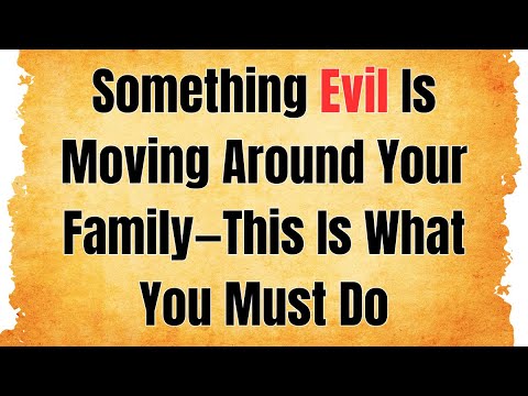 Something Evil Is Moving Around Your Family—This Is What You Must Do ...