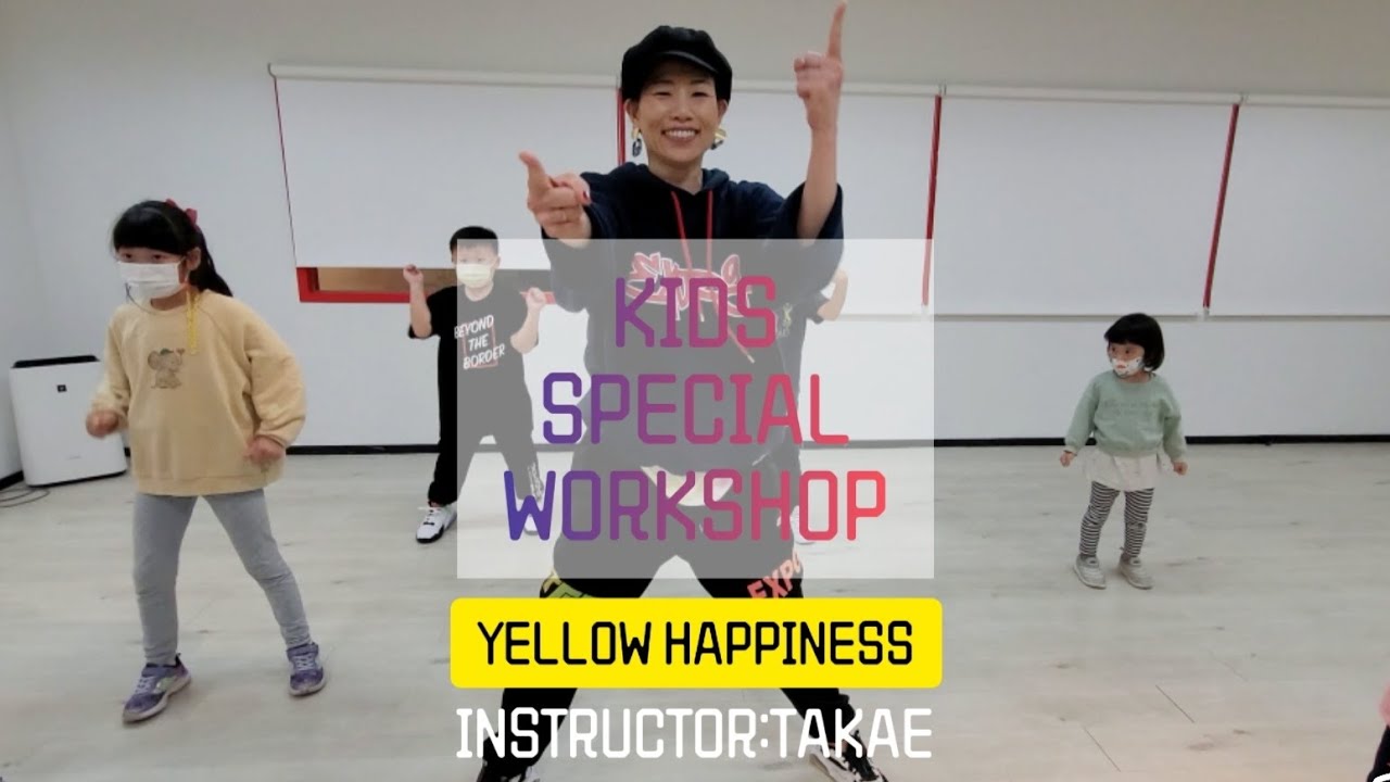 KIDS SPECIAL WORKSHOP - YELLOW HAPPINESS / EXILE - KIDS BEGINNER & pre ...