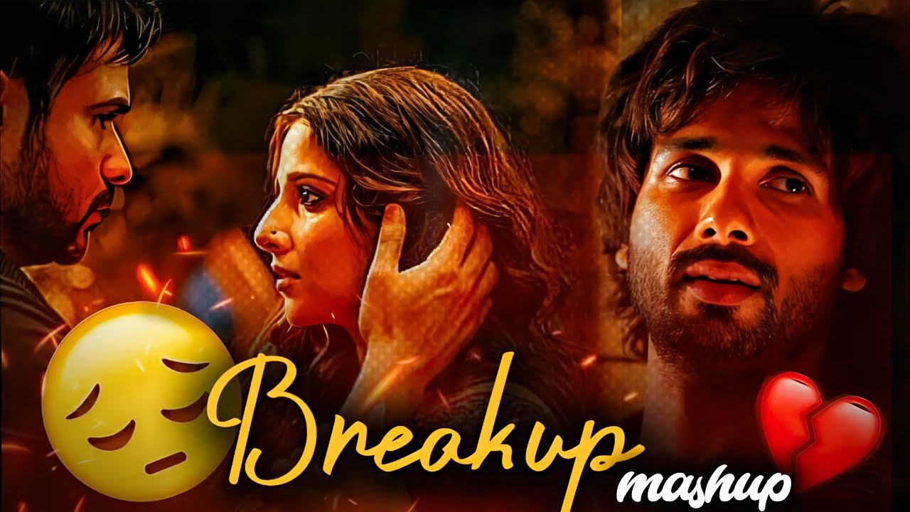 💔 🎶 Breakup Song Mashup | Best Bollywood Emotional Songs | Heartbreak ...