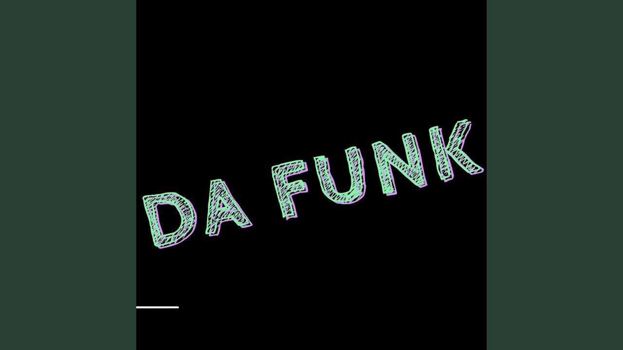 DA FUNK - YouTube