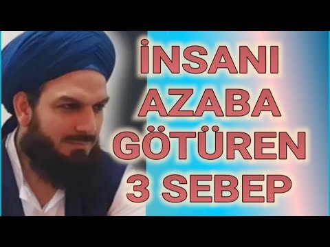 2907. İNSANI AZABA GÖTÜREN 3 SEBEP