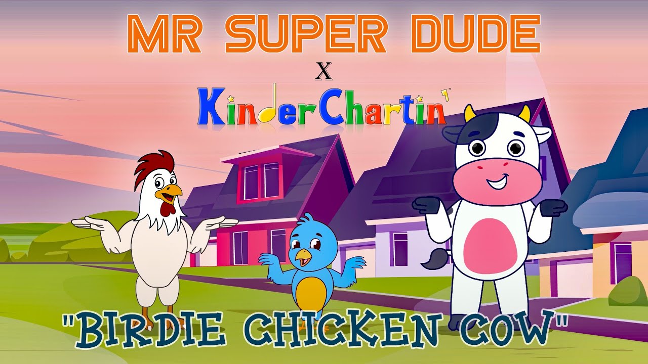 Birdie Chicken Cow | Mr Super Dude X KinderChartin' | Kids Music Song ...