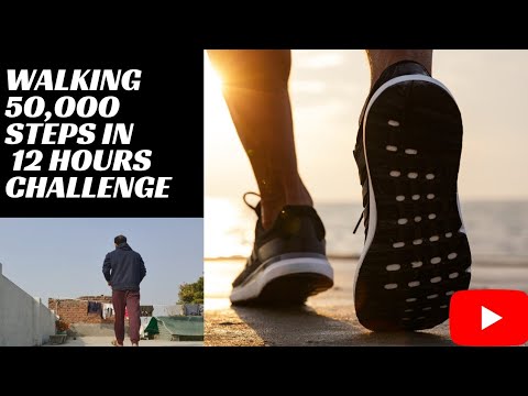 WALKING 50,000 STEPS IN 12 HOURS CHALLENGE | CHALLENGE VIDEO #walking # ...