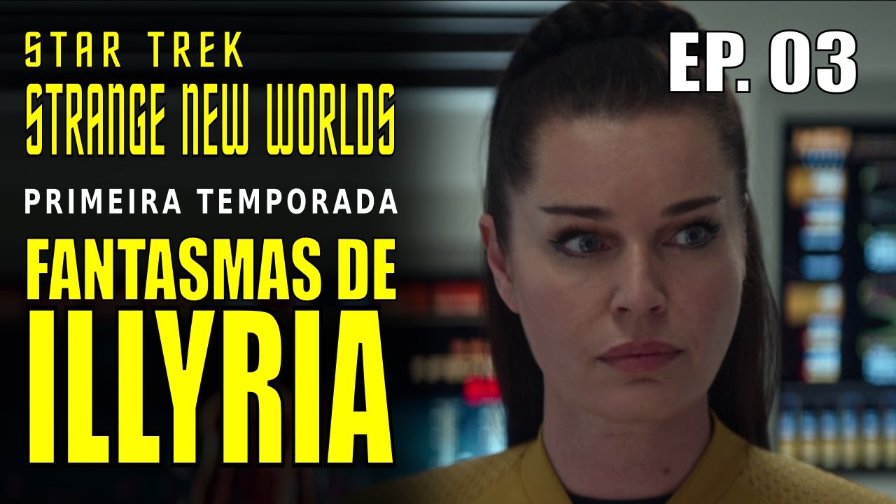 Star Trek: Strange New Worlds - Temp. 1 (EP 3) | Fantasmas de Illyria ...