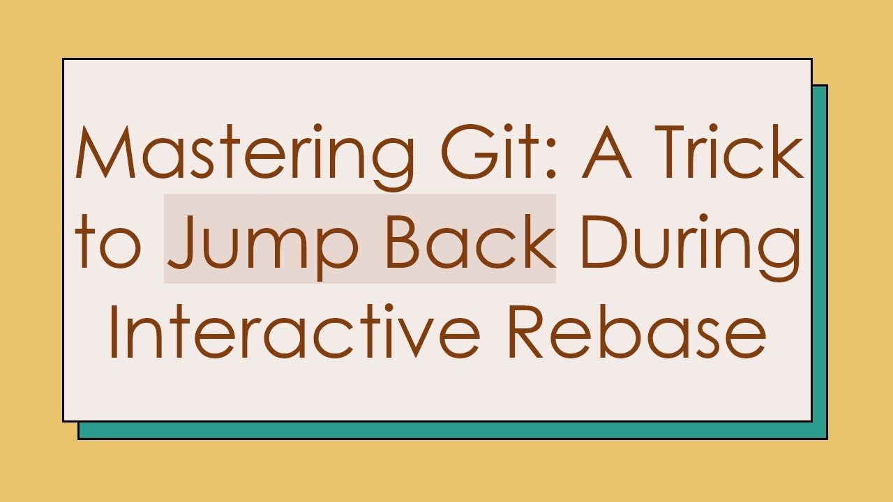 Mastering Git: A Trick to Jump Back During Interactive Rebase - YouTube