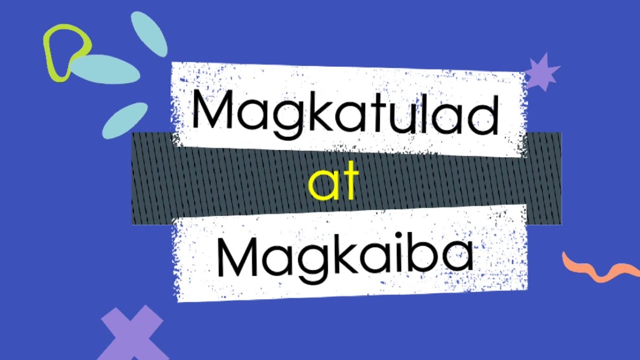 MAGKATULAD AT MAGKAIBA - YouTube